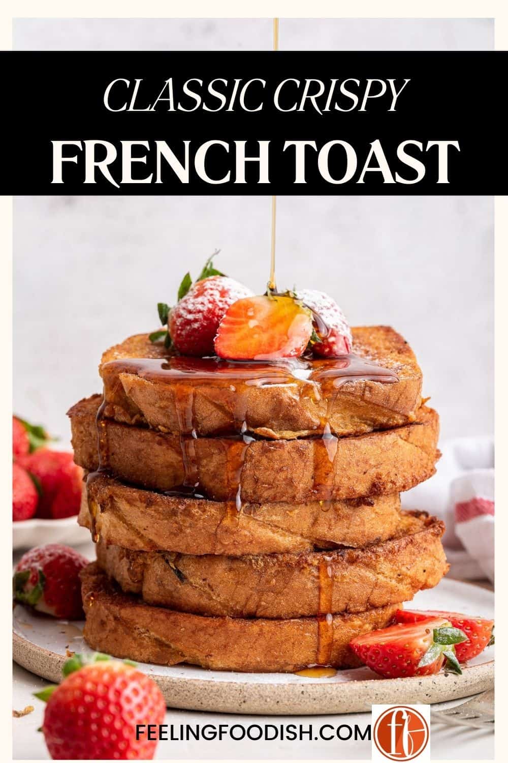 Crispy French Toast - Feeling Foodish