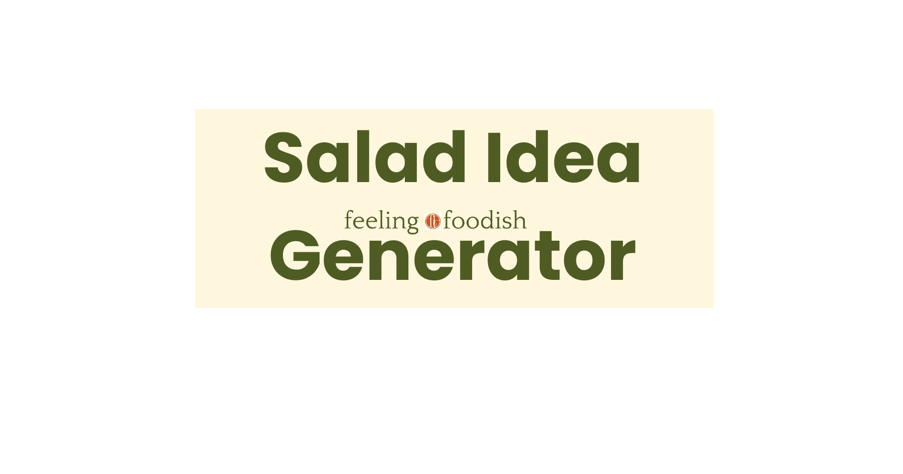 Salad Ideas! - Feeling Foodish